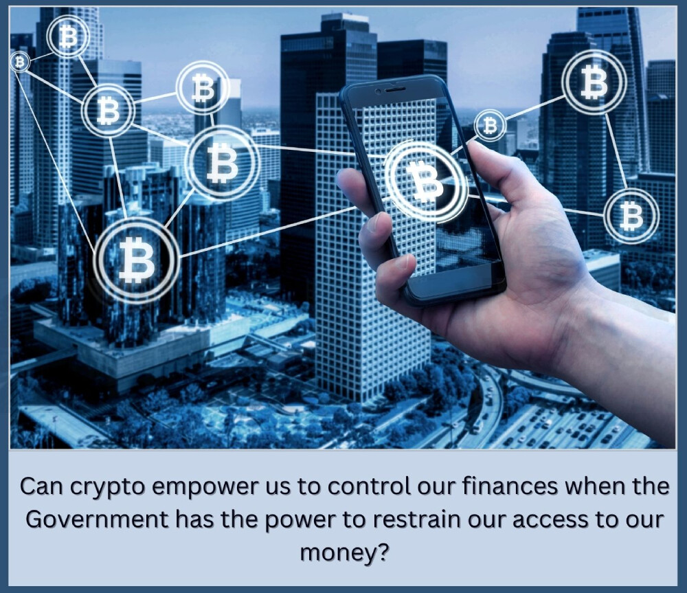 Can crypto empower us to control our finances when Governments hold the ...
