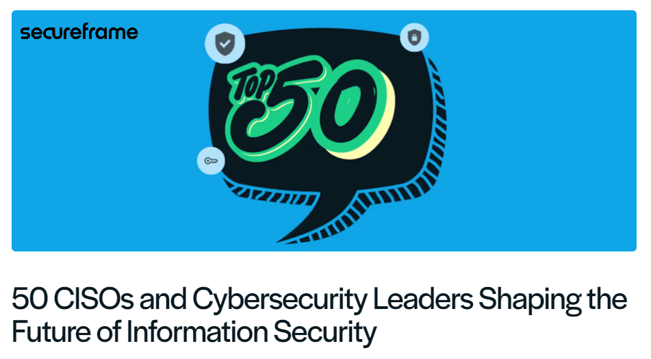 50 CISOs & Cybersecurity Leaders Shaping the Future