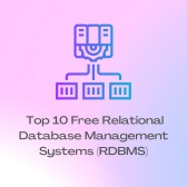 Top 10 Free Relational Database Management Systems (RDBMS)
