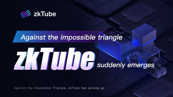 zkTube Protocol, the Most Enterprise-Friendly Ethereum Scaling Solution, Helps More Businesses ...