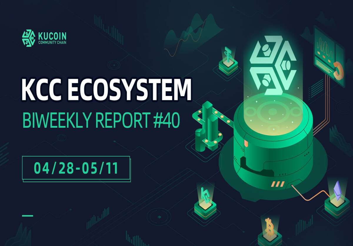 KCC Biweekly Ecosystem Report #40 (04/28-05/11)