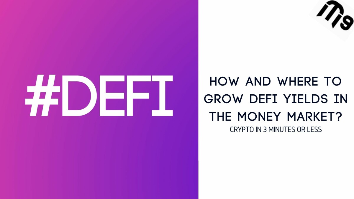 How and where to grow DeFi yields in the money market?