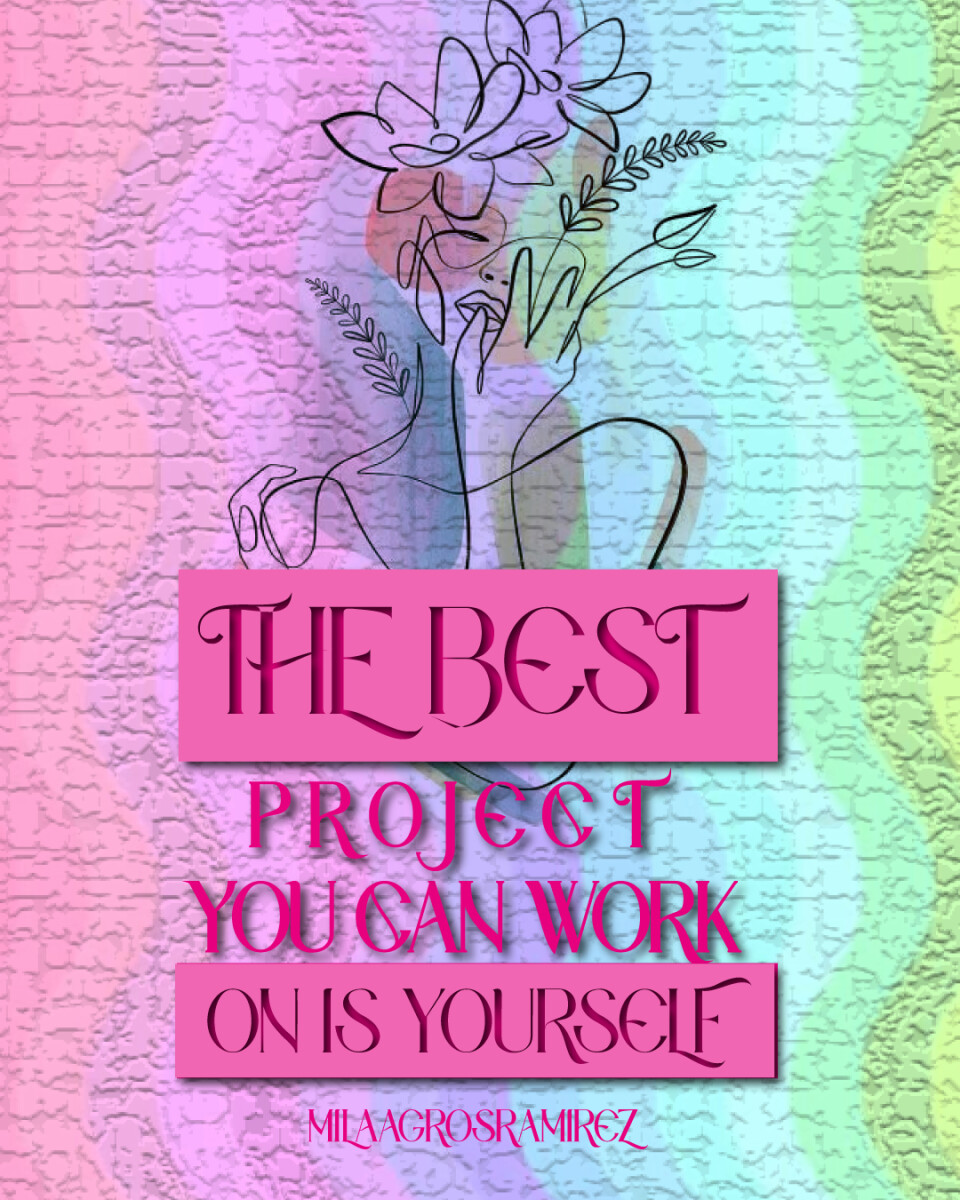 The best project you can work on is yourself
