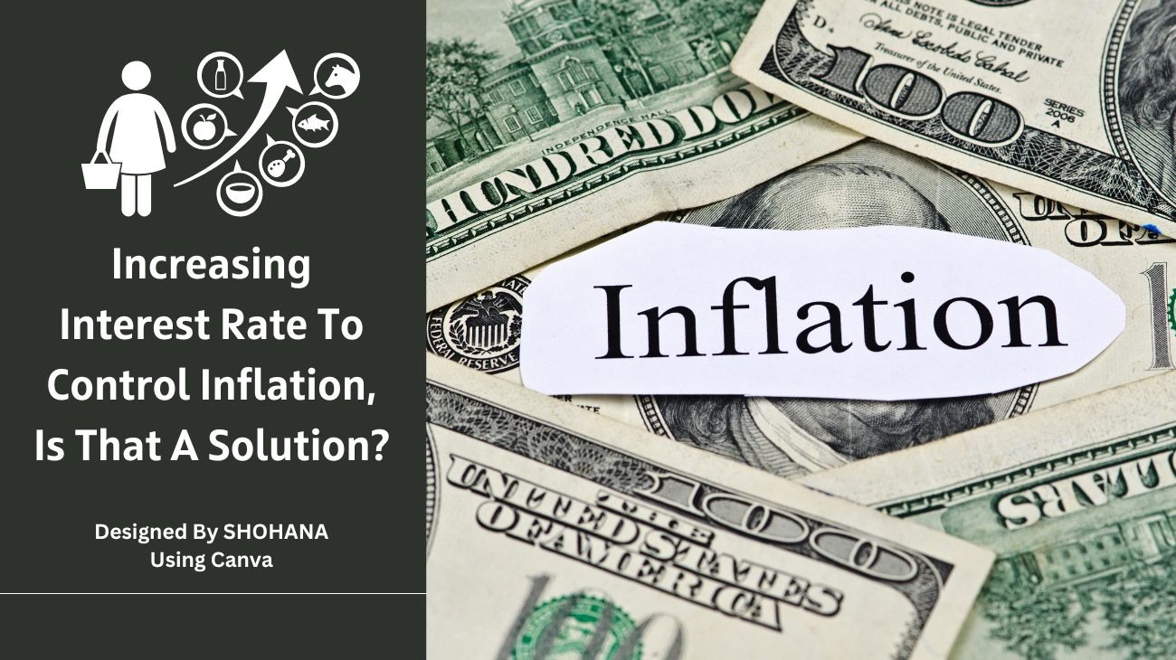 Increasing Interest Rate To Control Inflation, Is That A Solution?