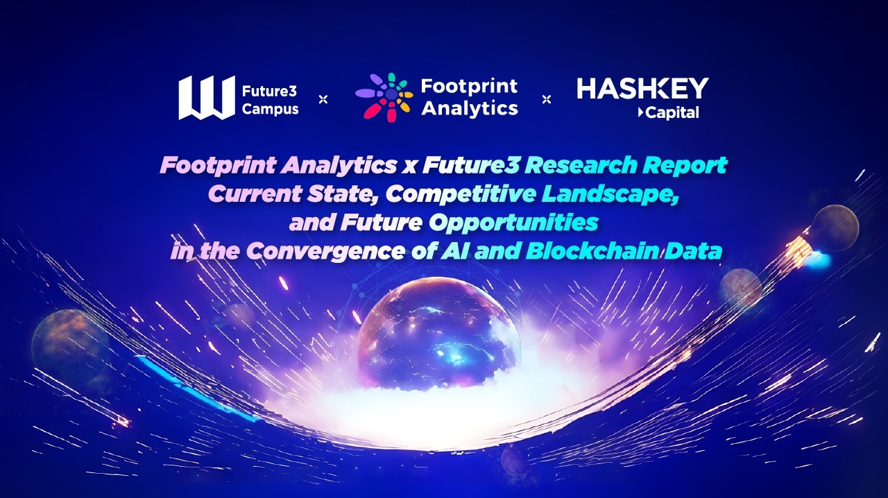 Footprint Analytics x Future3 Campus x HashKey Capital Comprehensive Report (Part 2)