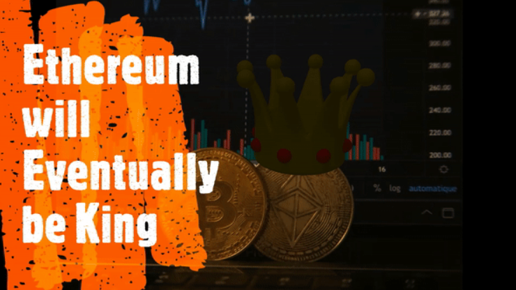 Ethereum will Eventually be King
