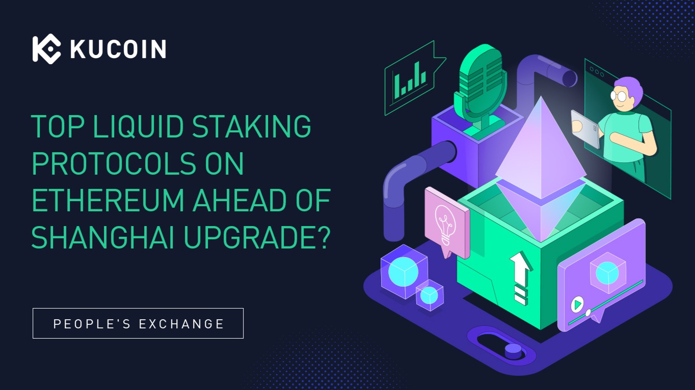 Top Liquid Staking Protocols to Watch as ETH Shanghai Upgrade Nears
