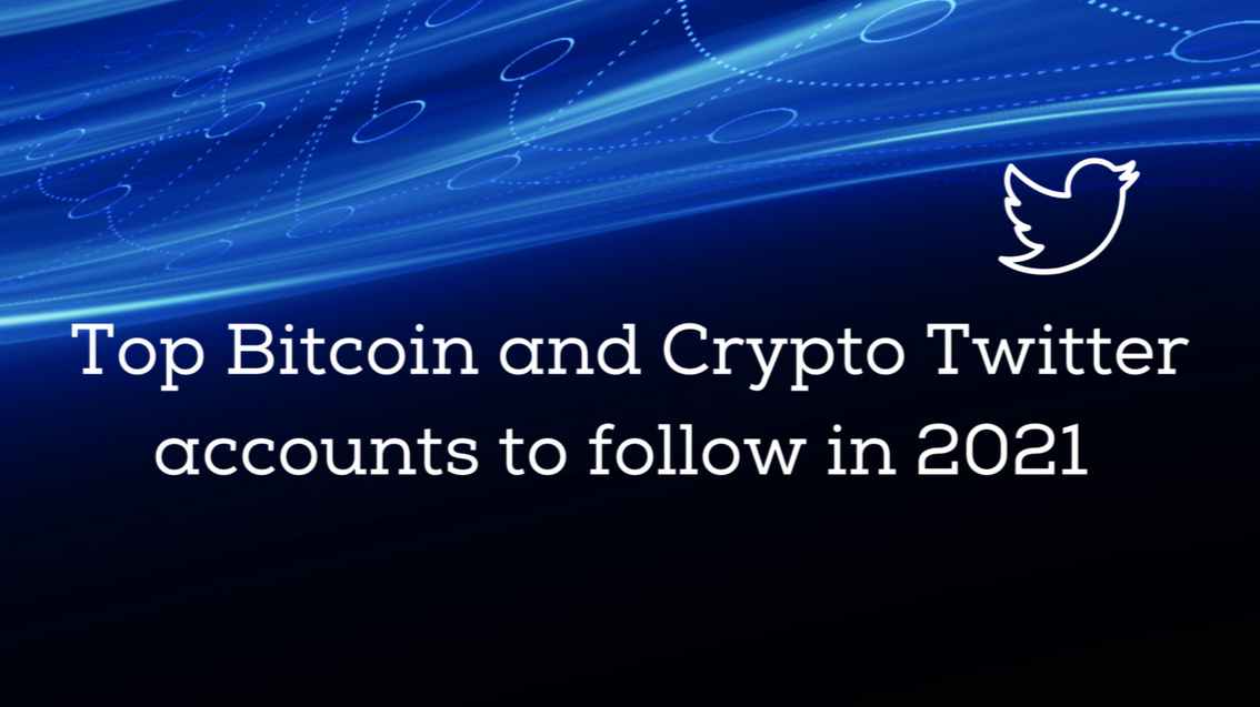 Top Bitcoin and Crypto Twitter accounts to follow in 2021