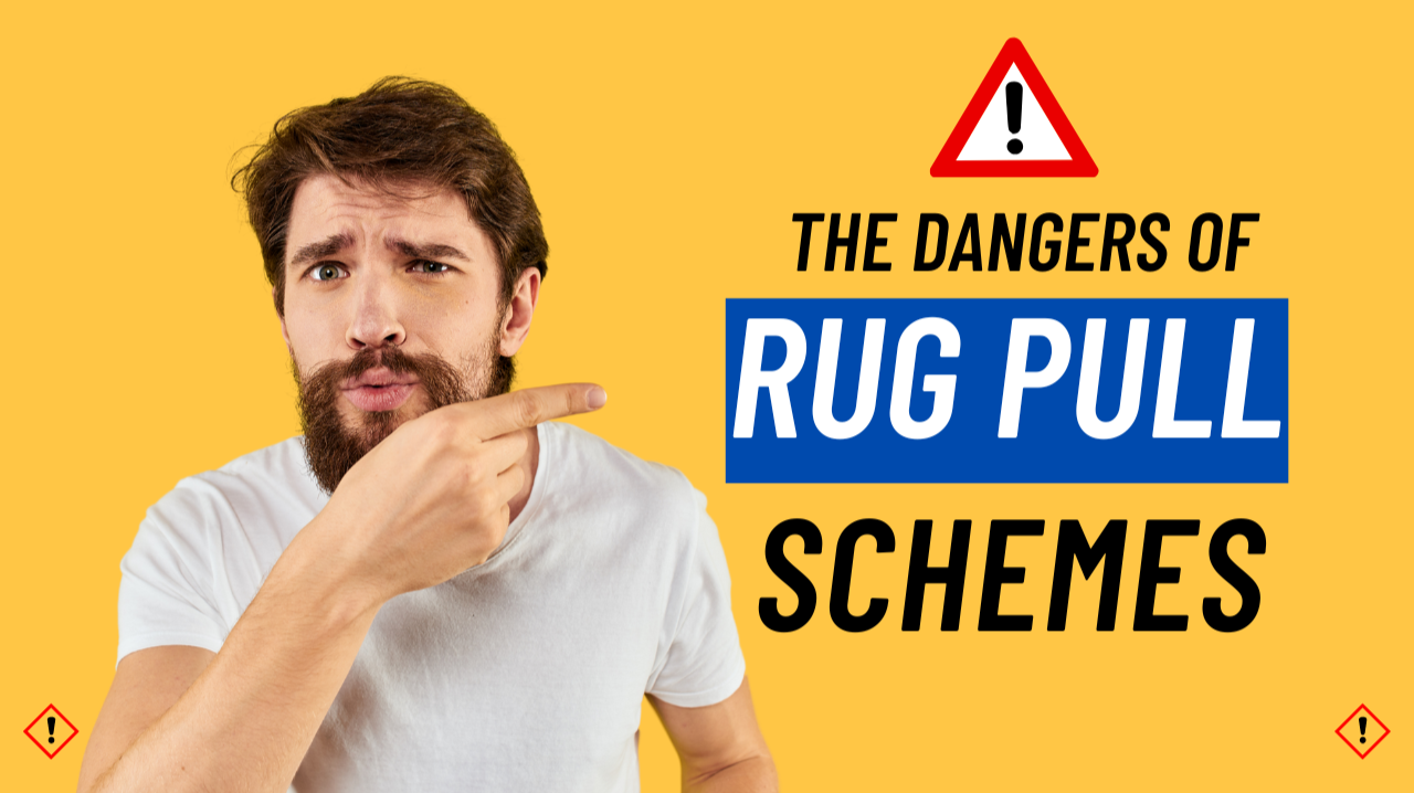 Trust No One: The Dangers of Rug Pull Schemes