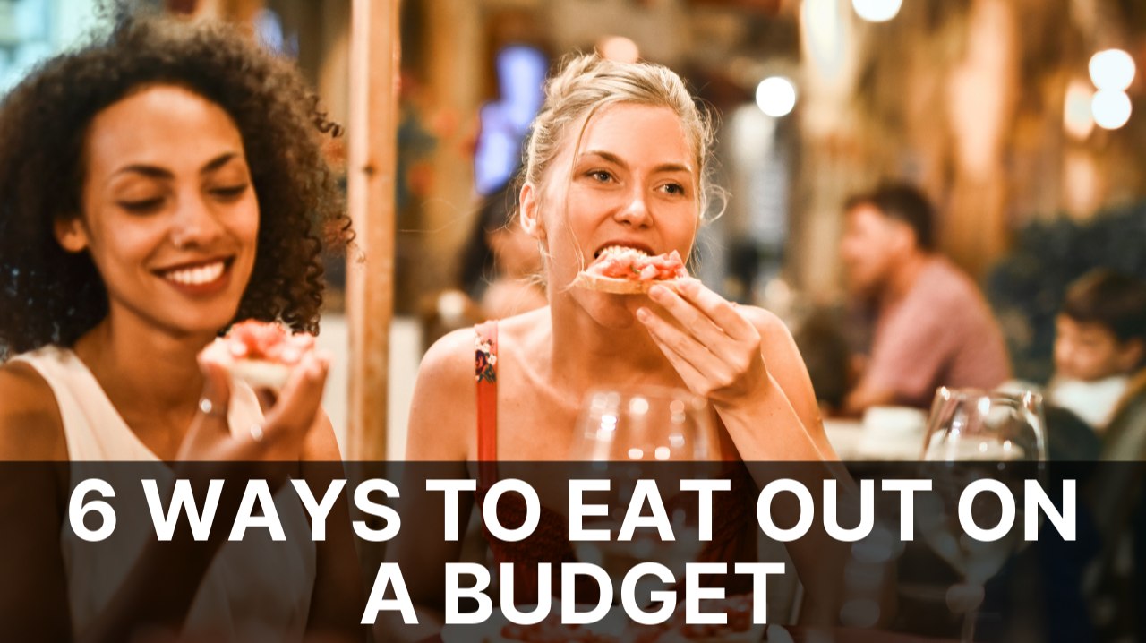 6 Ways To Eat Out On A Budget