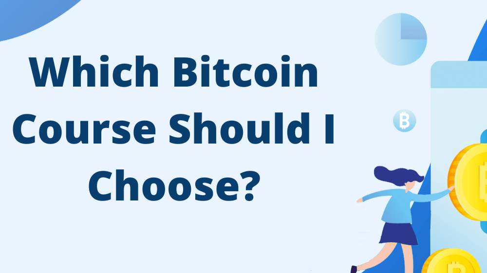 Which Bitcoin Course Should I Choose?