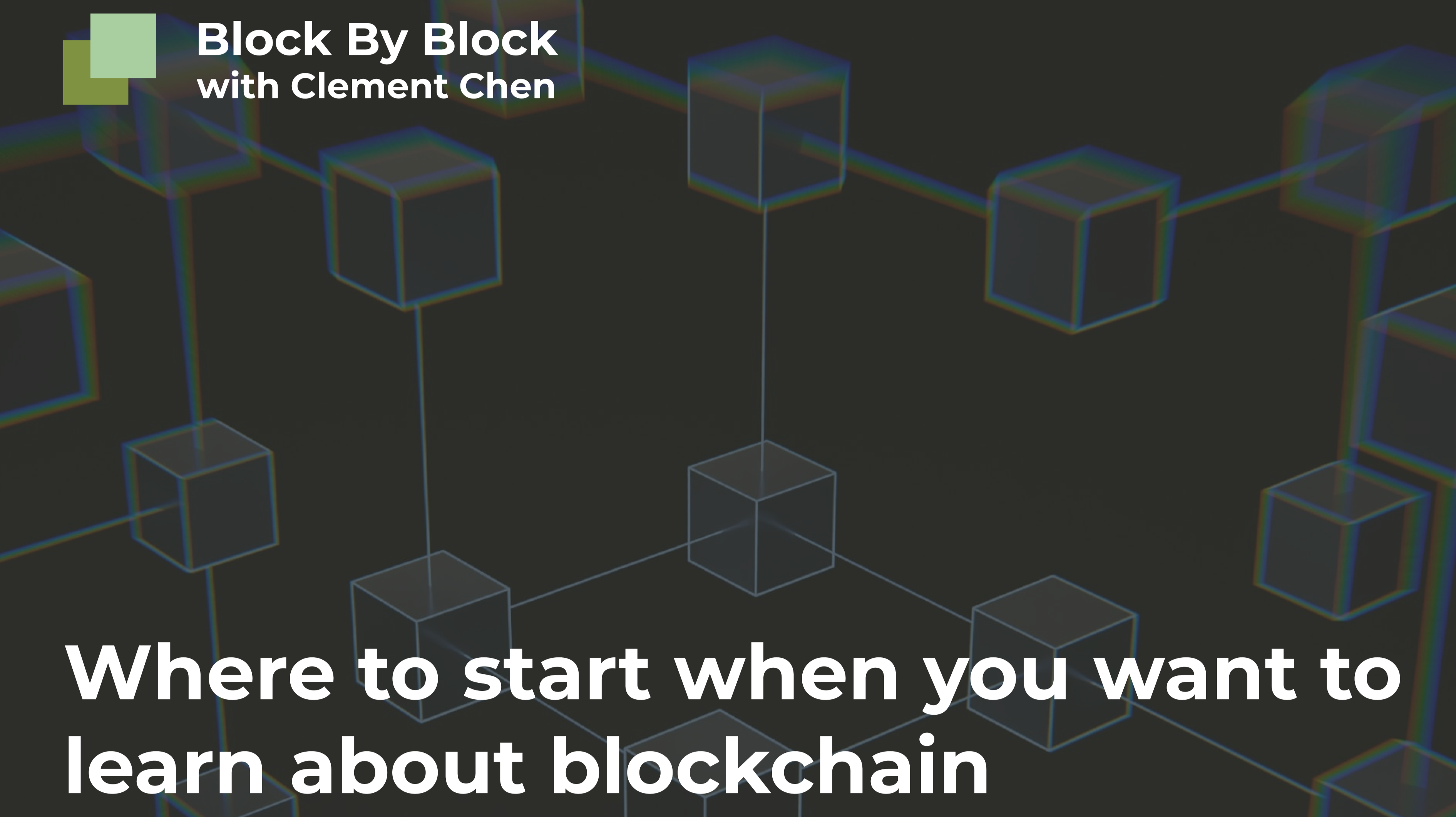 Block By Block (0): Where to start when you want to learn about blockchain