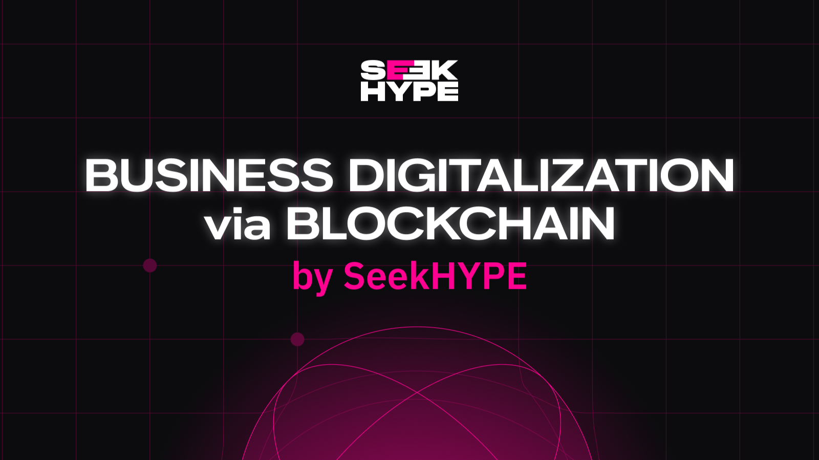 SeekHYPE: Enabling Business Digitalization via Blockchain