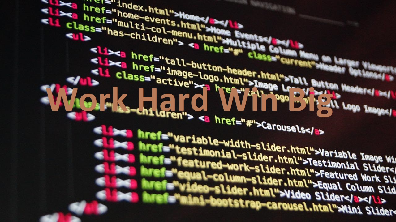 Work Hard Win Big