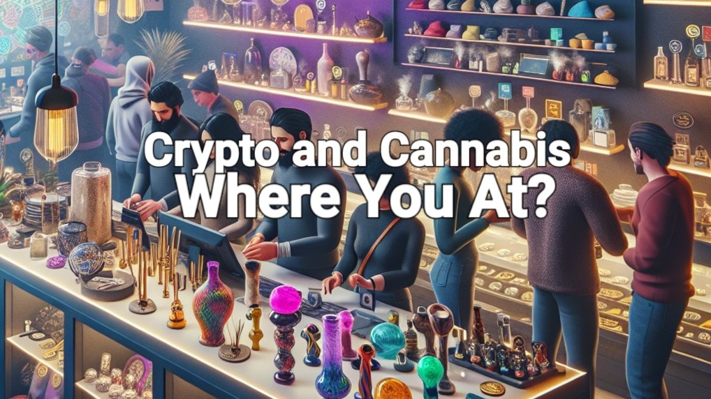 Cannabis and Crypto: Beyond the Smoke