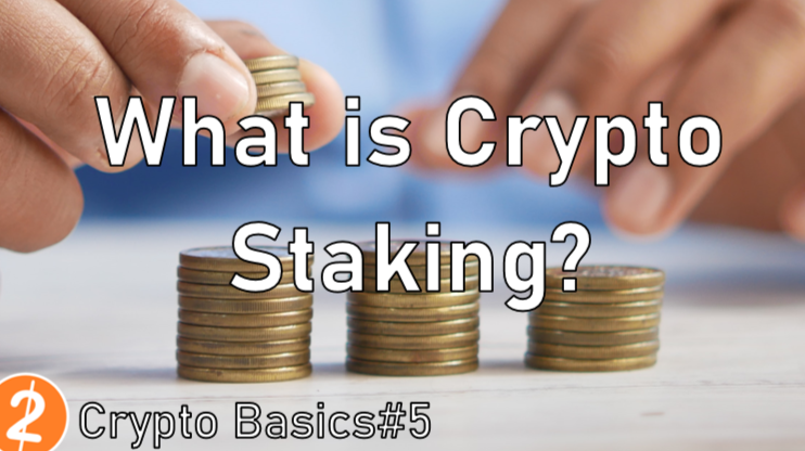 Crypto Basics #5: What is Staking and Proof of Stake?