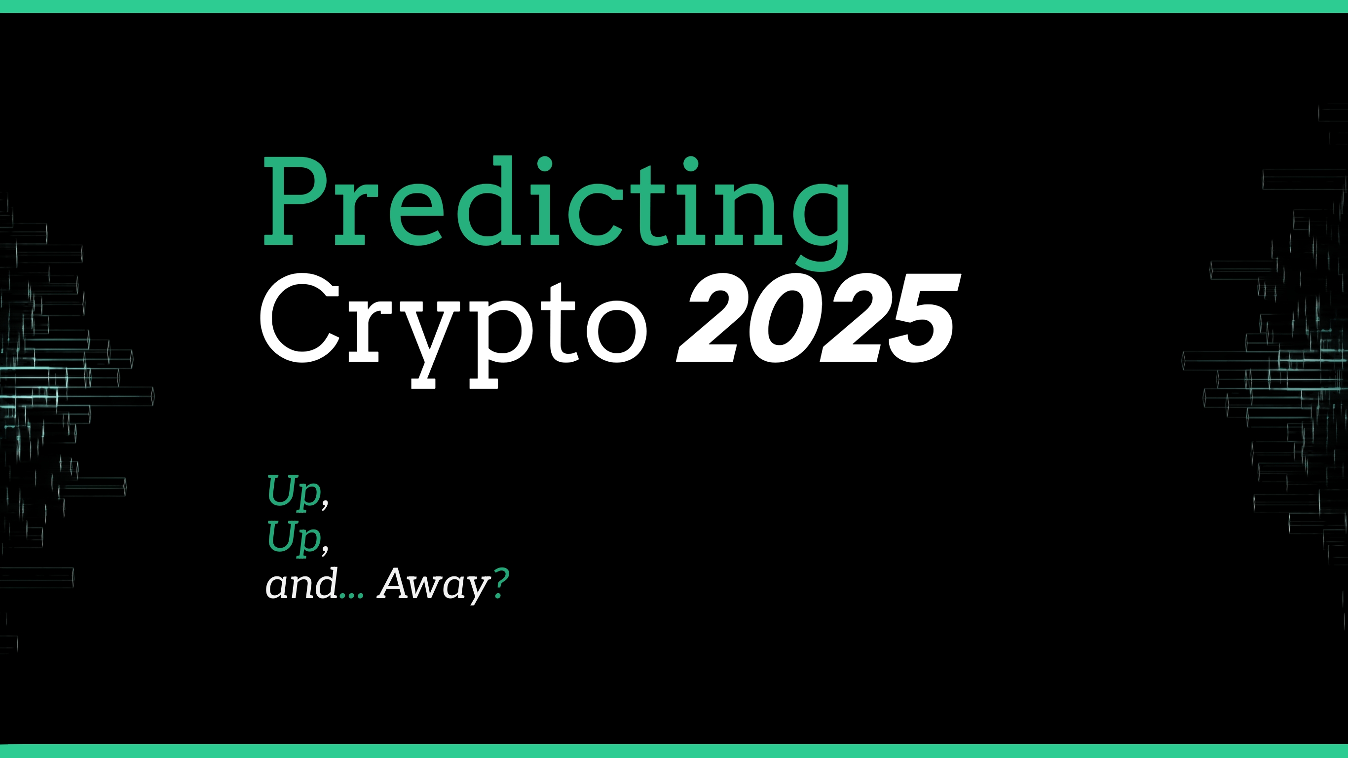 Predicting Crypto 2025: Up, Up, and… Away?