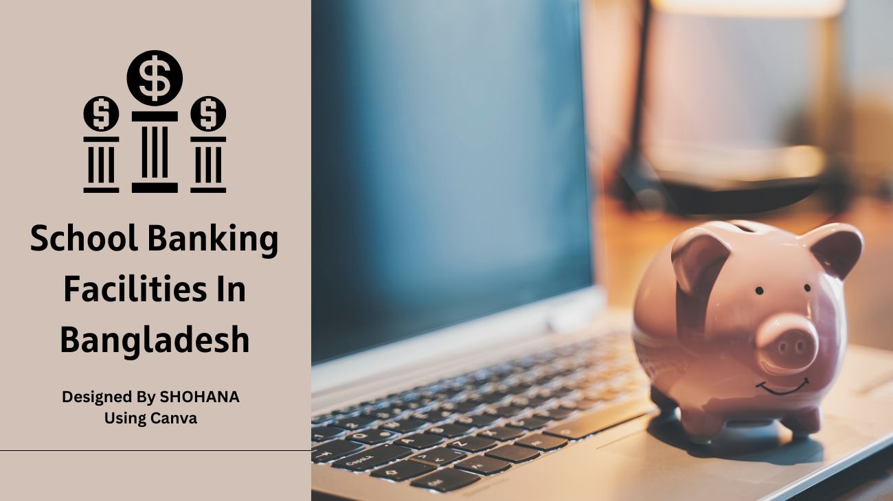 School Banking Facilities In Bangladesh