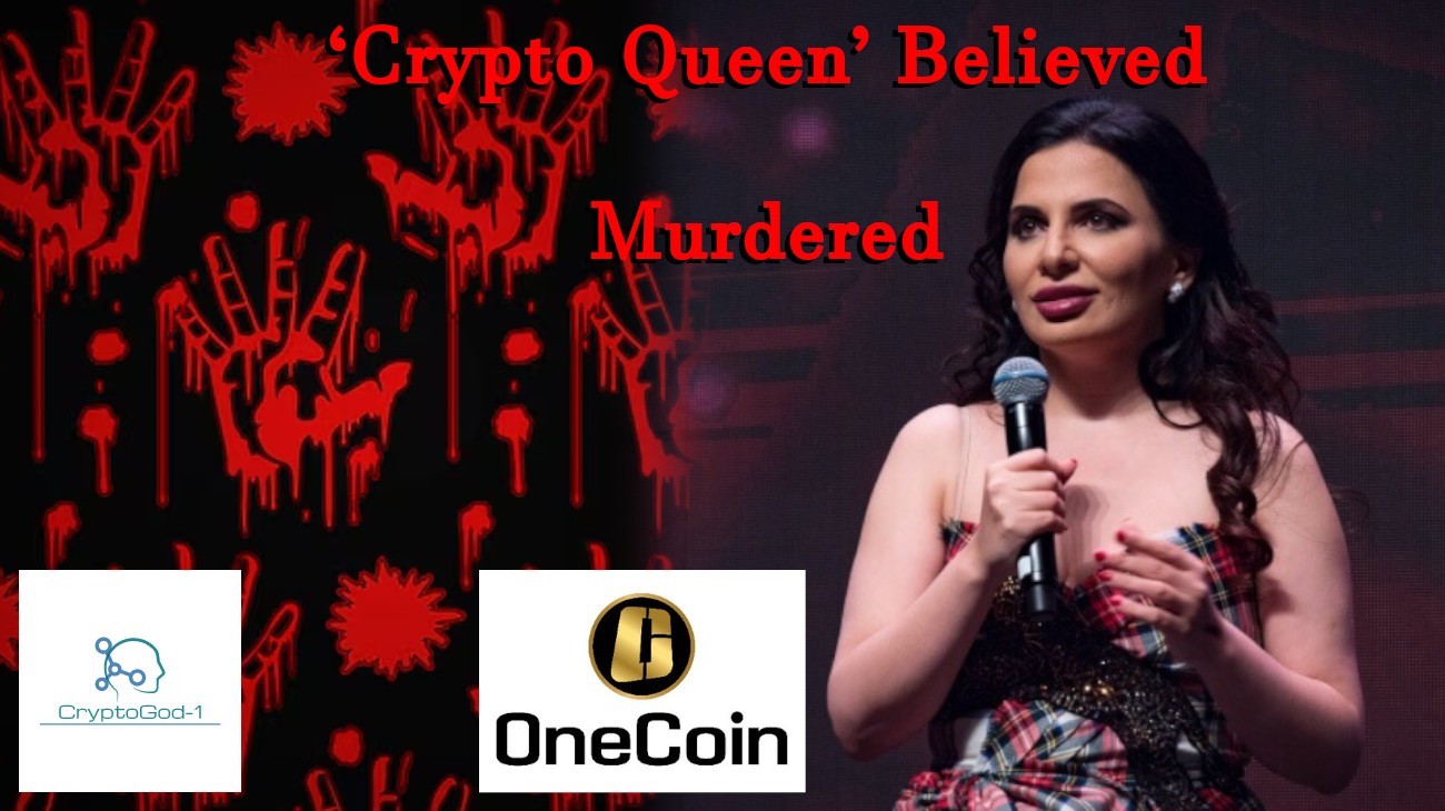‘Crypto Queen’ Believed Murdered