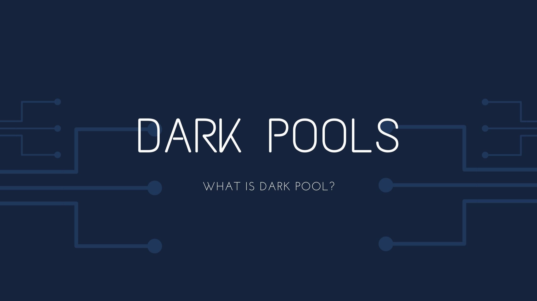 What is Dark Pools? A Simple Introduction to Dark Pools
