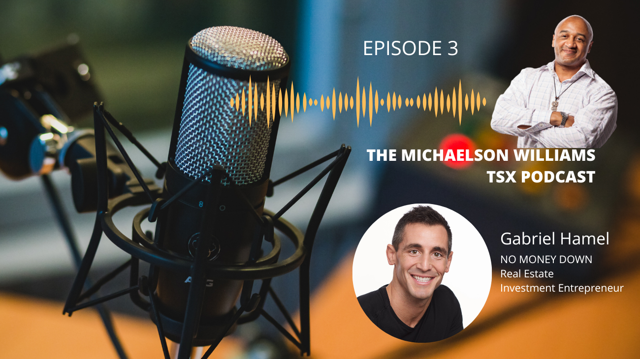 The Michaelson Williams TSX Podcast Episode 3, No Money Down with ...