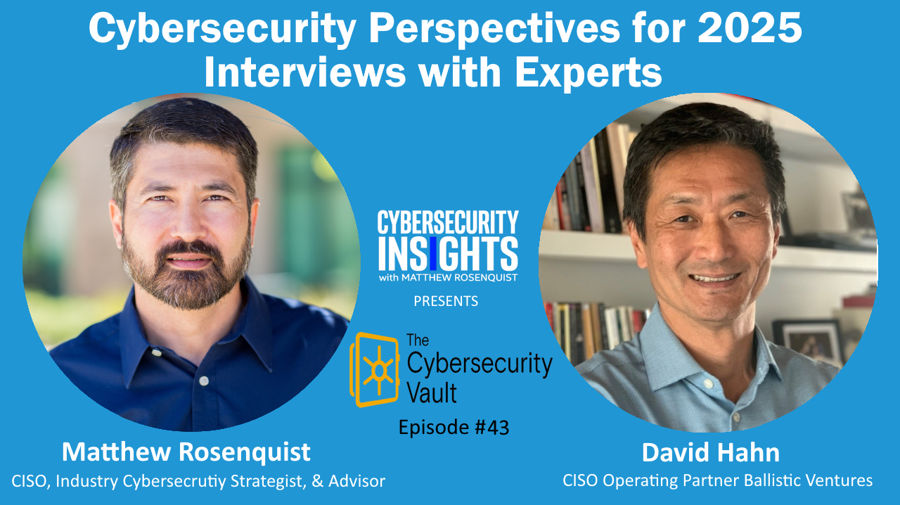 Cybersecurity Perspectives for 2025 – Insights from David Hahn