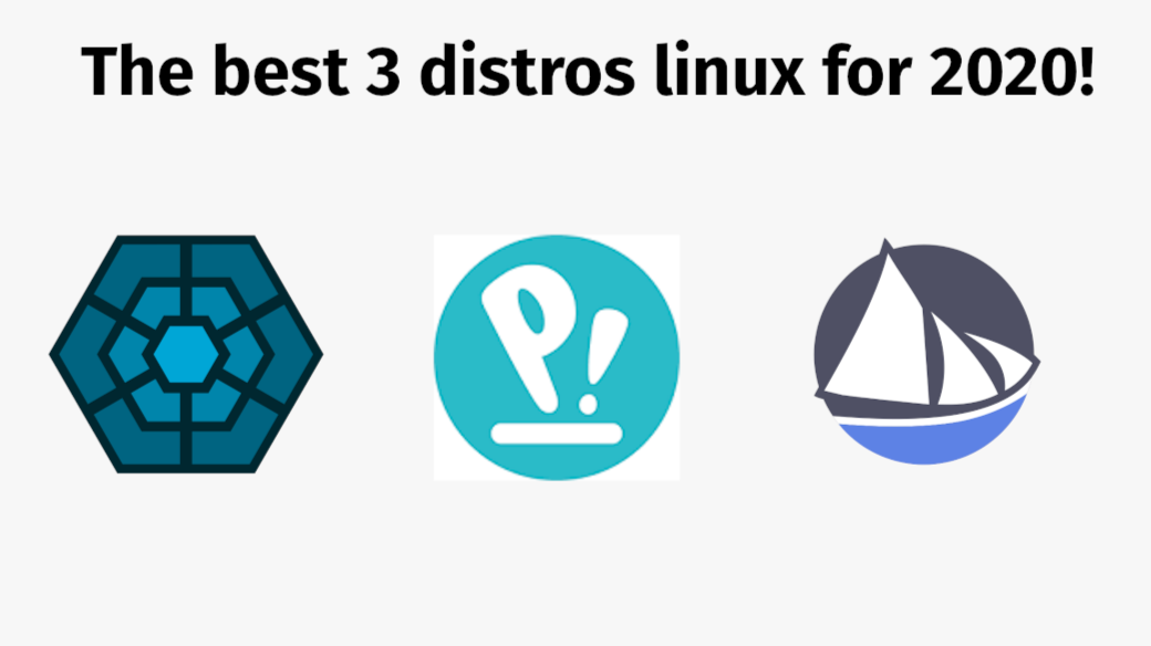 The best 3 linux distributions for you in 2020!