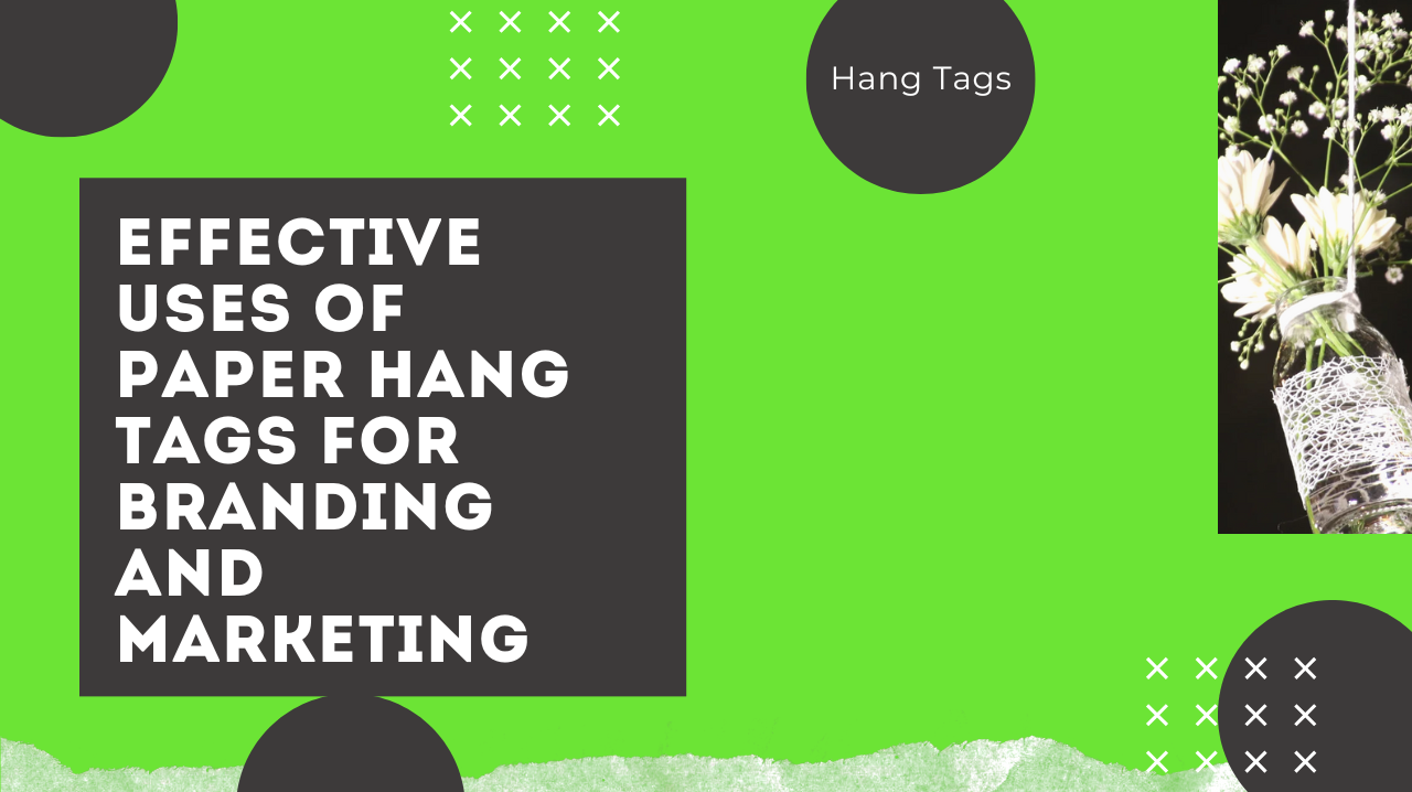 Effective Uses of Paper Hang Tags for Branding and Marketing