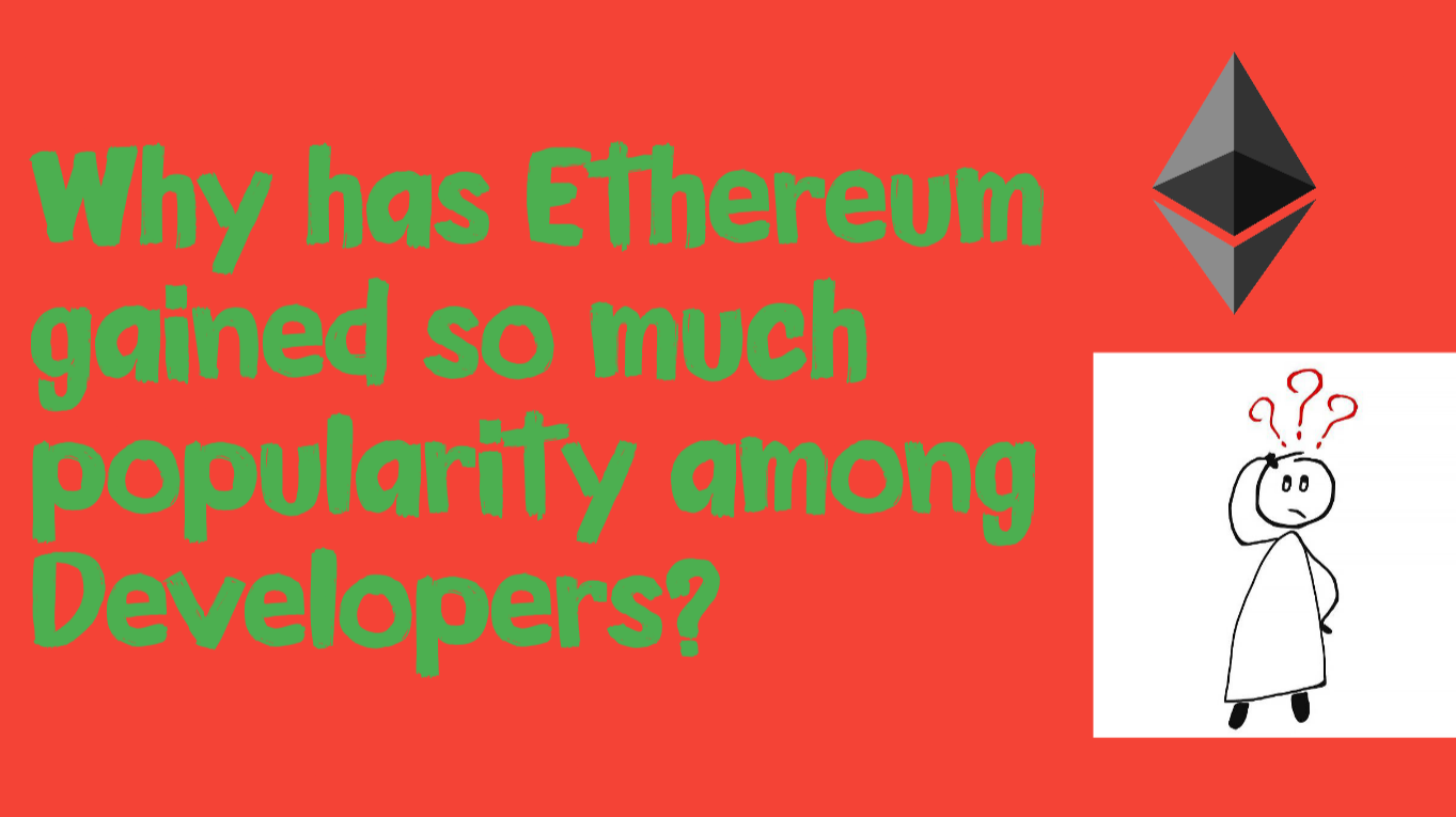 Why has Ethereum gained so much popularity among developers?