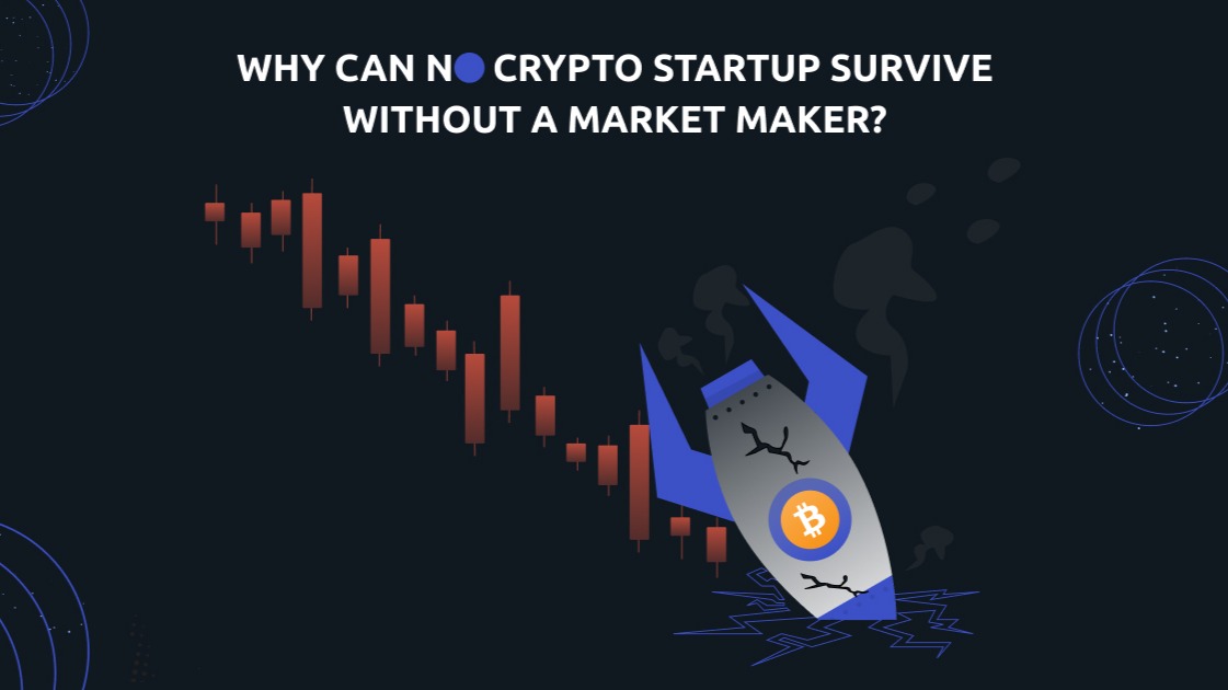 Why Can No Crypto Startup Survive Without a Market Maker?