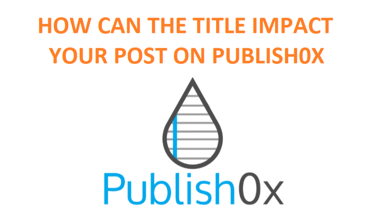 Digging deeper in to how a title will impact your post here on Publish0x