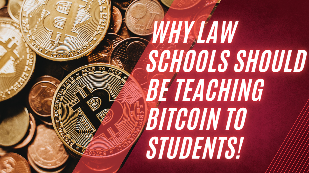 Three Reasons Why Law Schools Should Be Teaching Bitcoin To Students