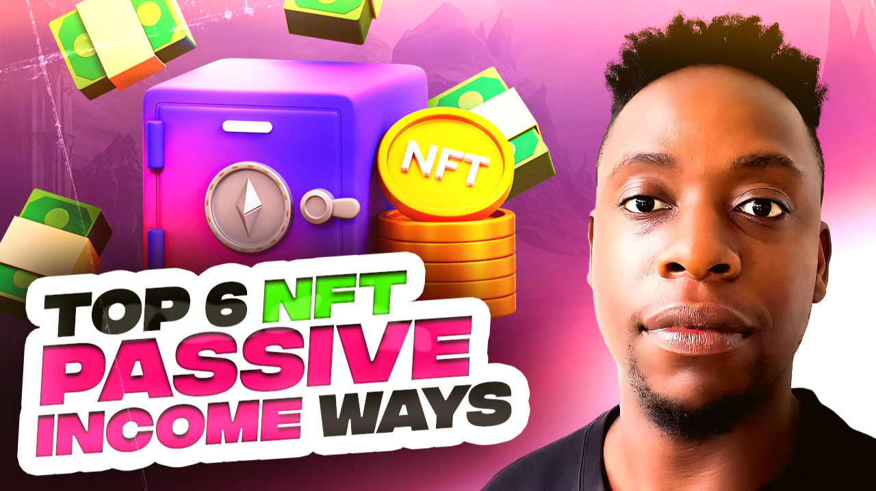 6 Ways to Generate Passive Income with NFTs