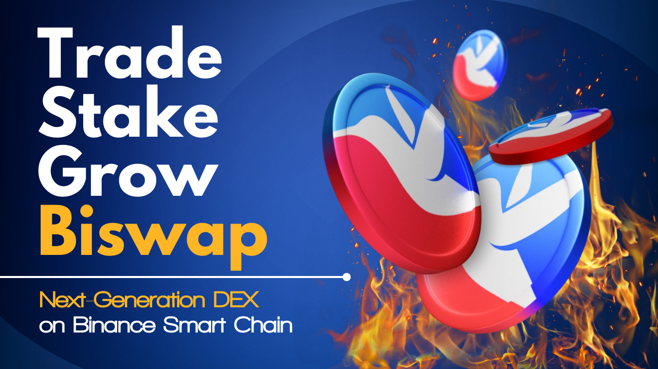 Trade, Stake, and Grow with Biswap: The Next-Generation DEX on Binance Smart Chain