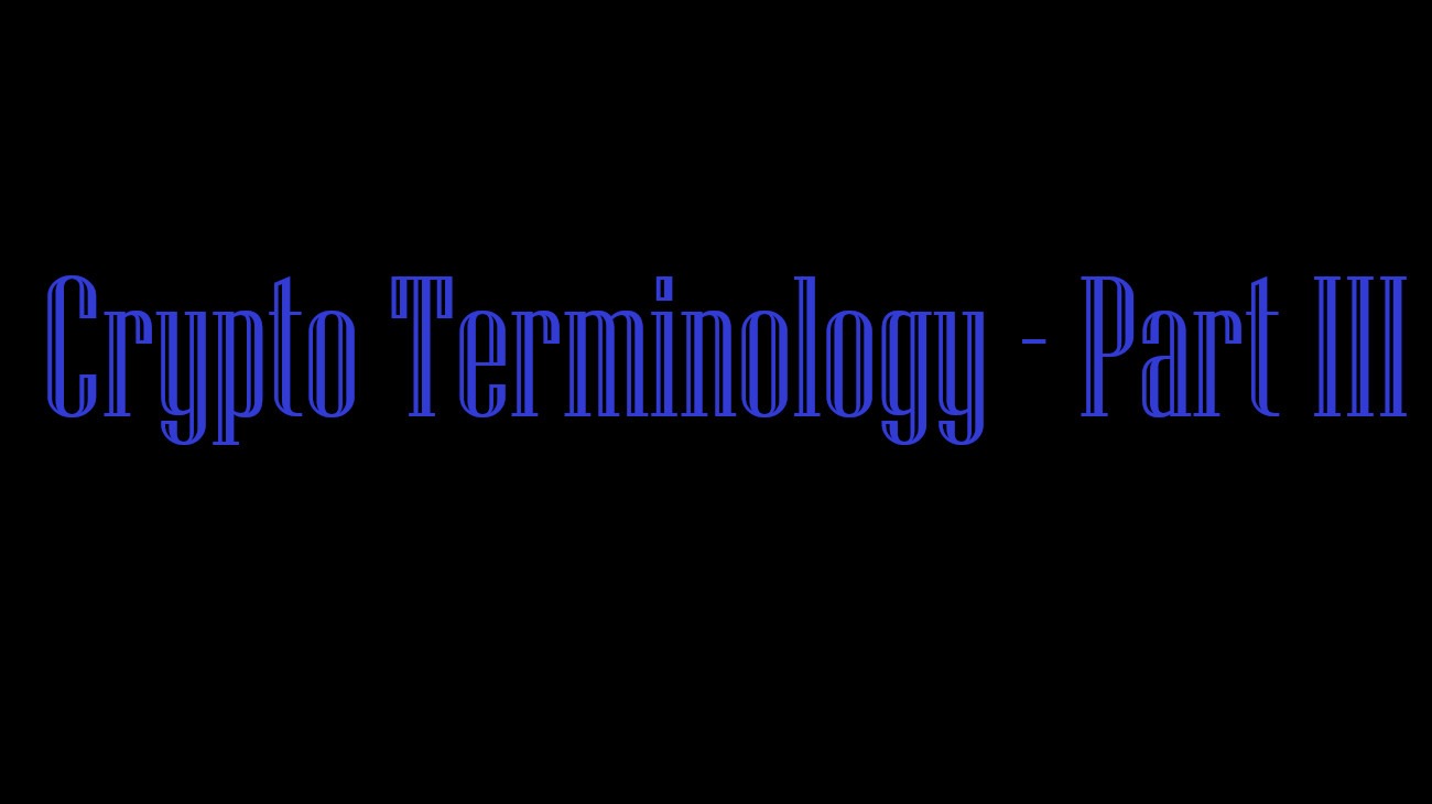 Crypto Terminology - Part III
