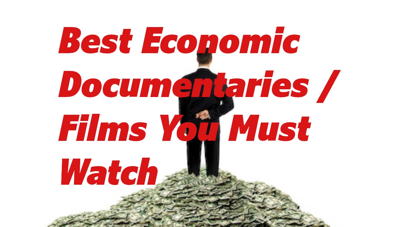 Best Economic Documentaries / Films You Must Watch