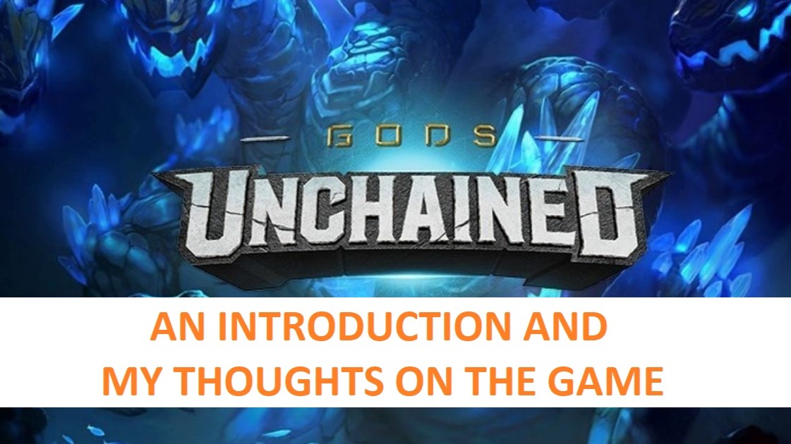 Gods Unchained - An introduction and my thoughts on the game
