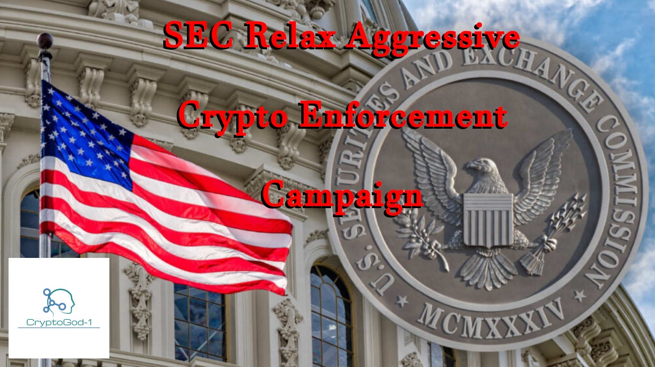 SEC Relax Aggressive Crypto Enforcement Campaign