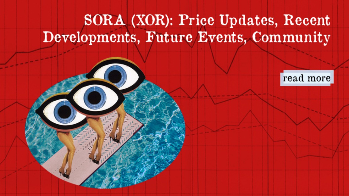 SORA (XOR): Price Updates, Recent Developments, Future Events, Community