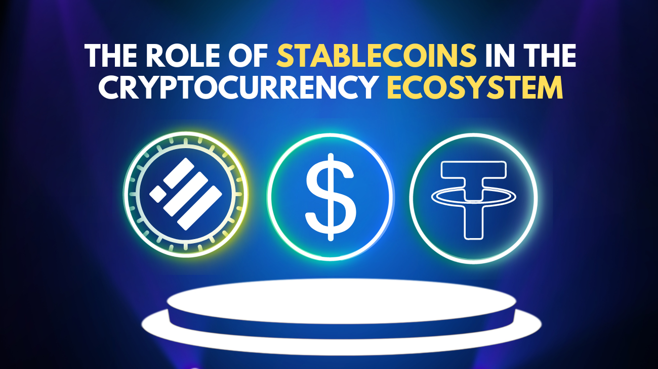 The Role of Stablecoins in the Cryptocurrency Ecosystem"