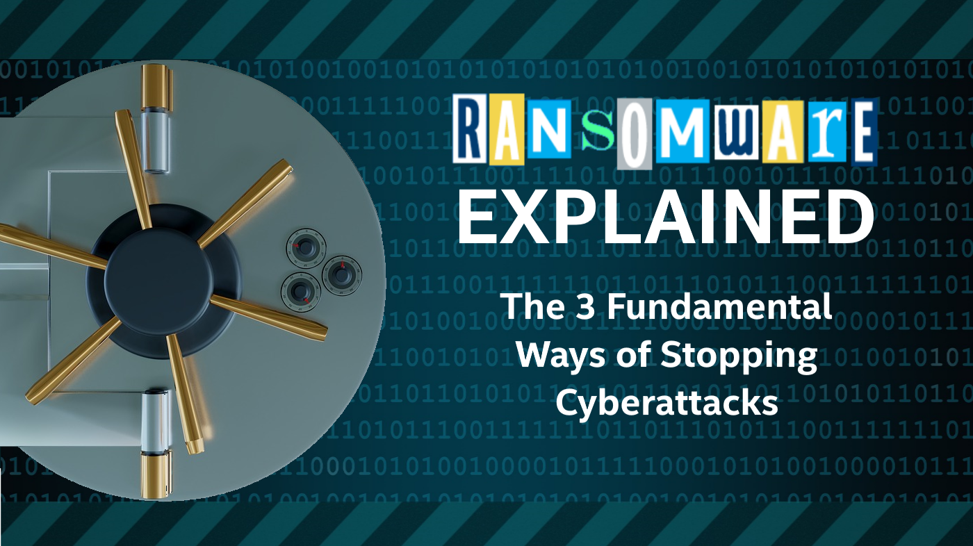 Ransomware Explained - 3 Fundamental Ways to Stop Cyberattacks