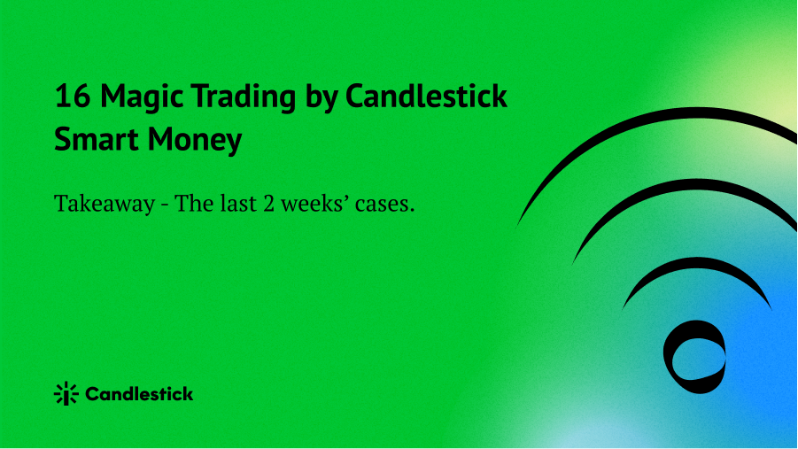 😎 16 Magic Trading by Candlestick Smart Money In The Past 2 Weeks