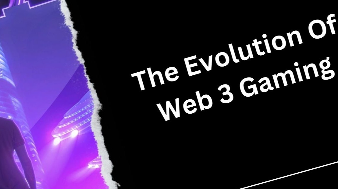 The Evolution Of Web 3 Gaming