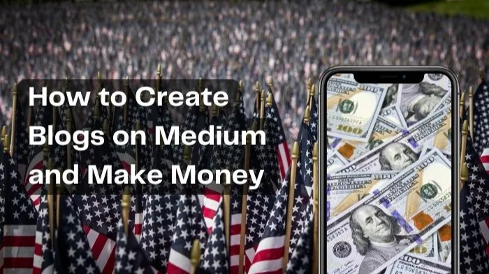 How to Create Blogs on Medium and Make Money