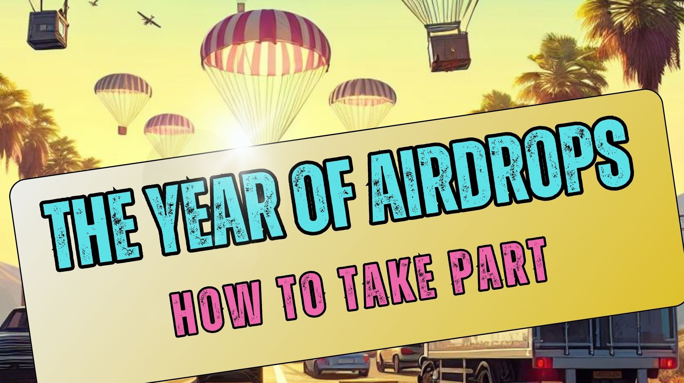 The Year Of Airdrops — How To Take Part