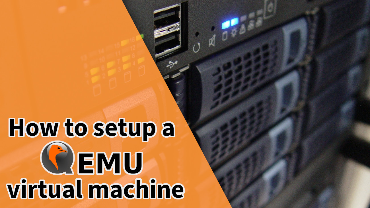 How to setup a virtual machine using QEMU How to setup a virtual machine using QEMU