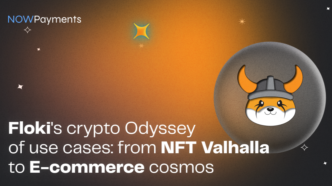 Floki’s Crypto Odyssey of Use Cases: From NFT Valhalla to E-commerce Cosmos