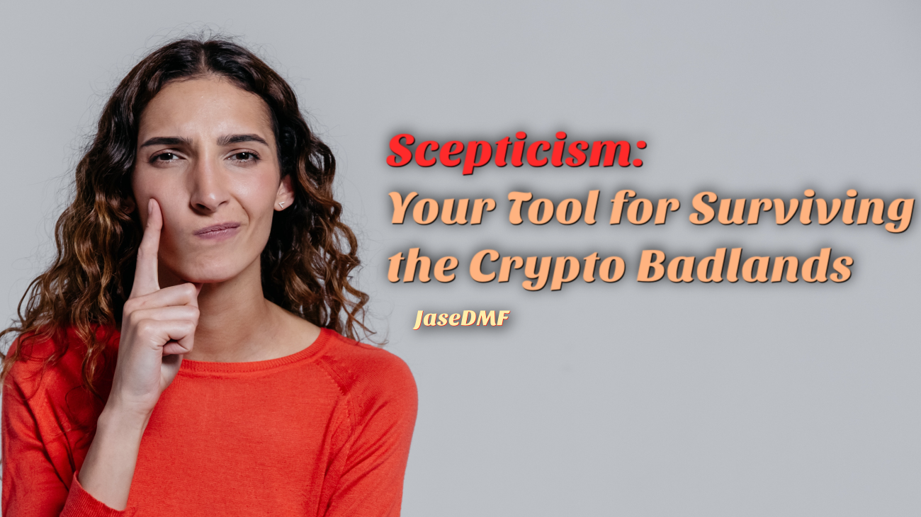 Scepticism: Your Tool for Surviving the Crypto Badlands