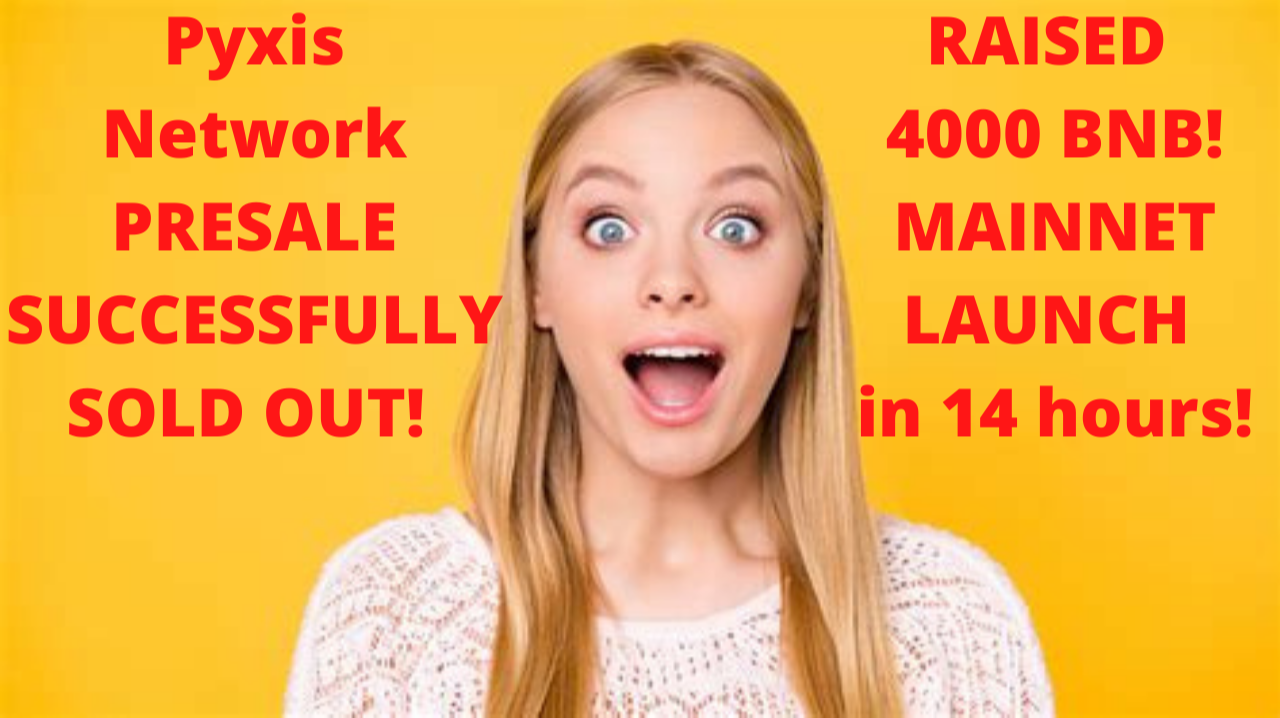 Pyxis Network PRESALE SUCCESSFULLY SOLD OUT and RAISED 4000 BNB ...