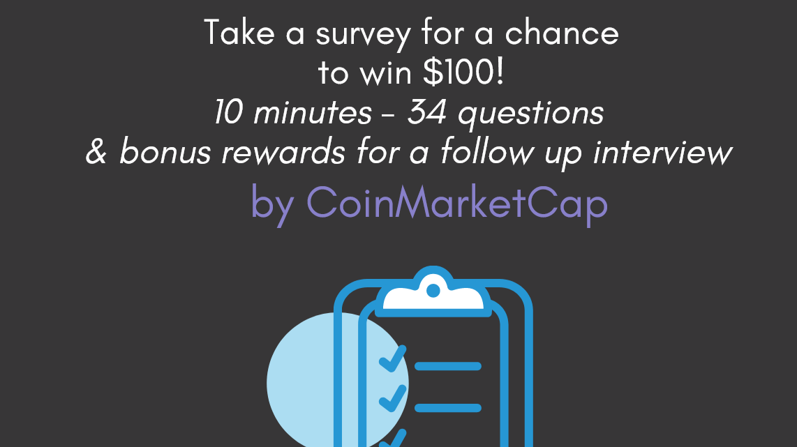 Take a survey for a chance to win $100 - by CoinMarketCap